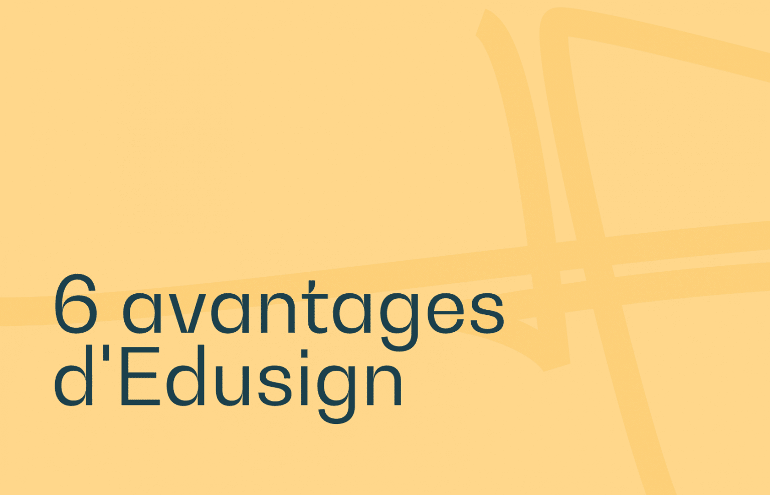 Les 6 avantages indispensables d'Edusign | Edusign